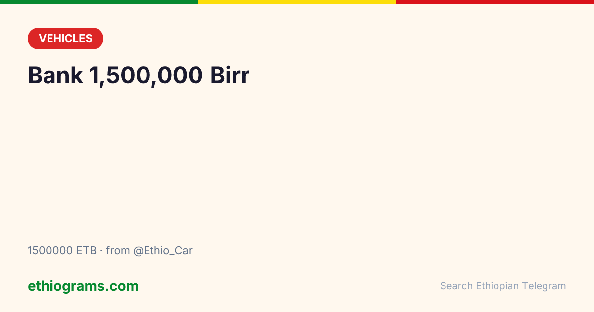Bank 1,500,000 Birr — Ethiograms